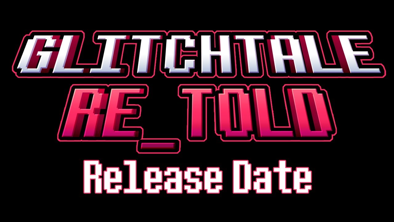 GlitchTale Re_Told: RELEASE DATE TRAILER - YouTube