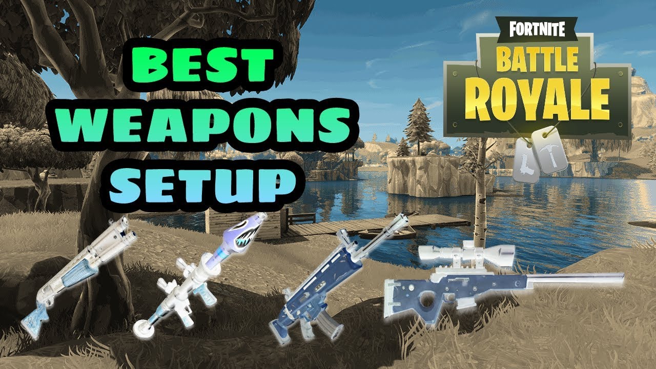 FORTNITE BATTLE ROYALE BEST WEAPON SETUP - YouTube