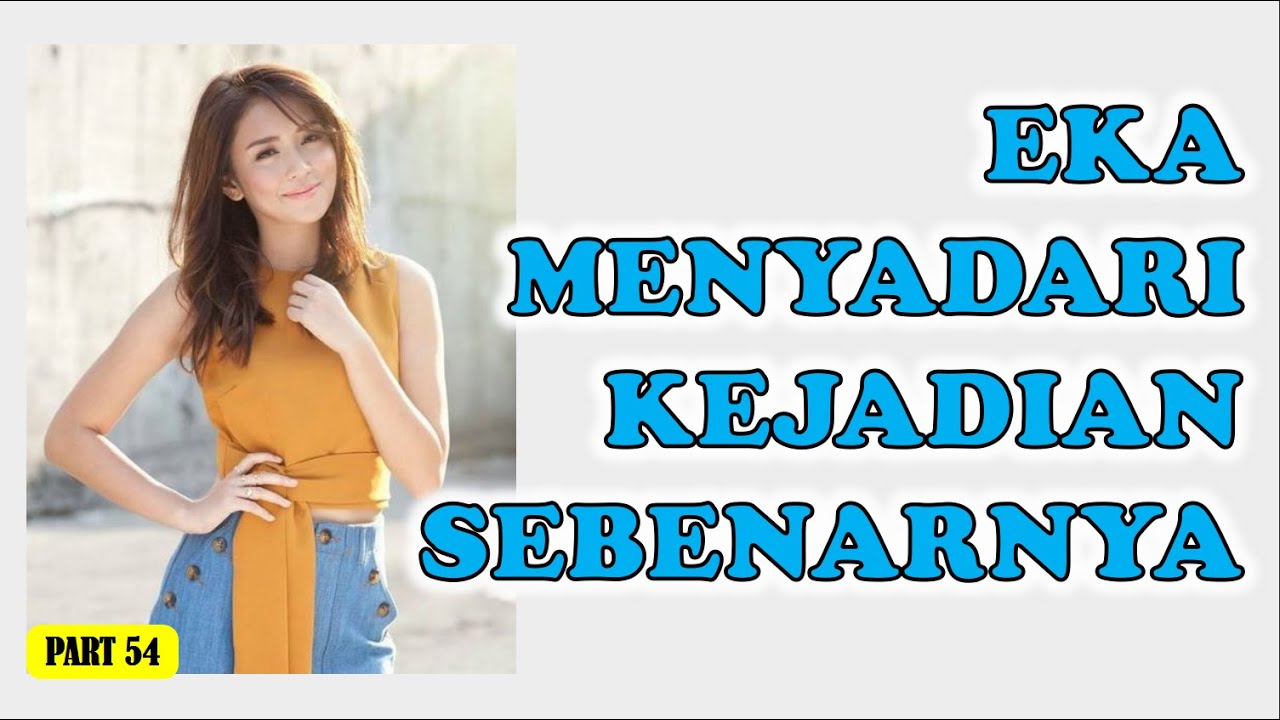Eka menyadari sesuatu hal | Eka Series PART 54 | Cerita Dewasa - YouTube