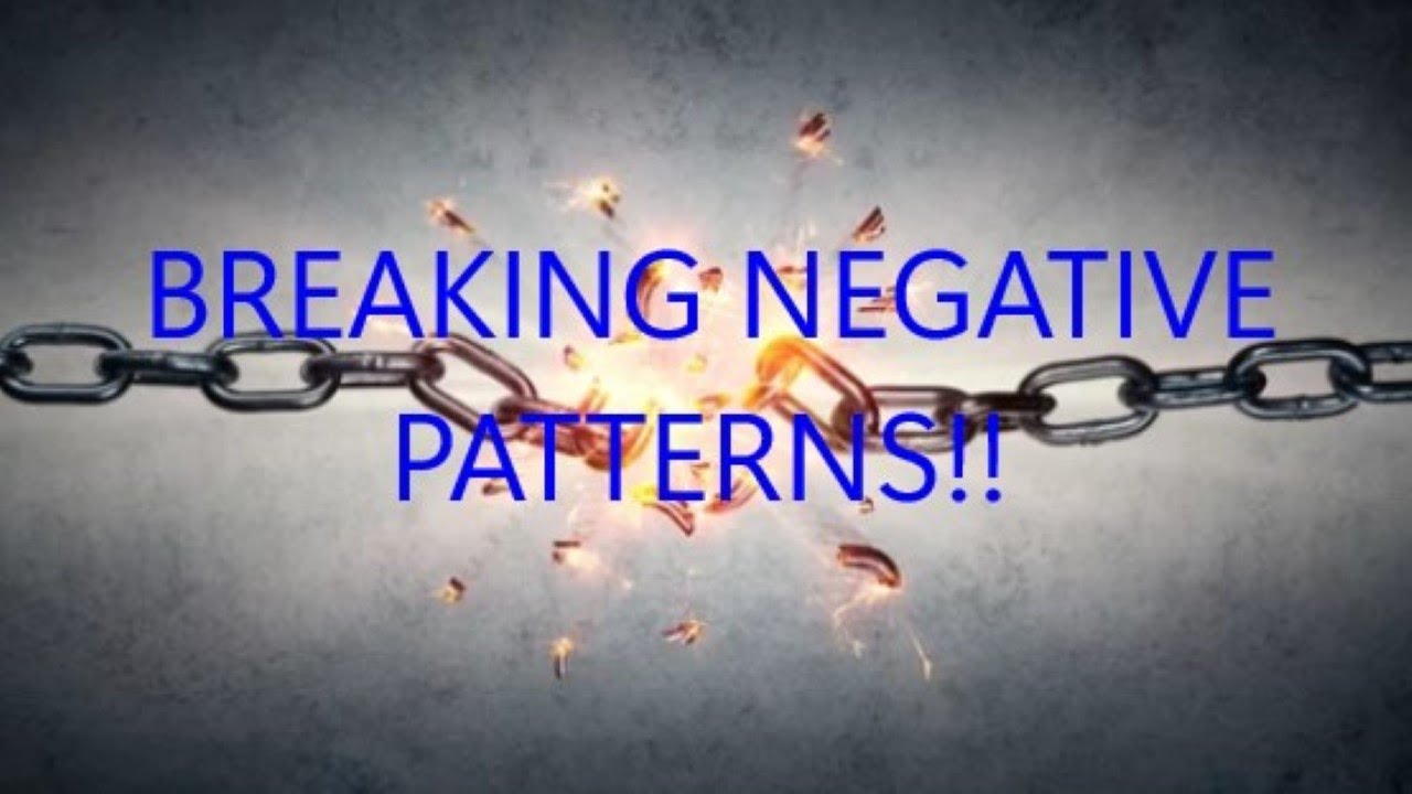 Breaking negative Patterns!!!! - YouTube