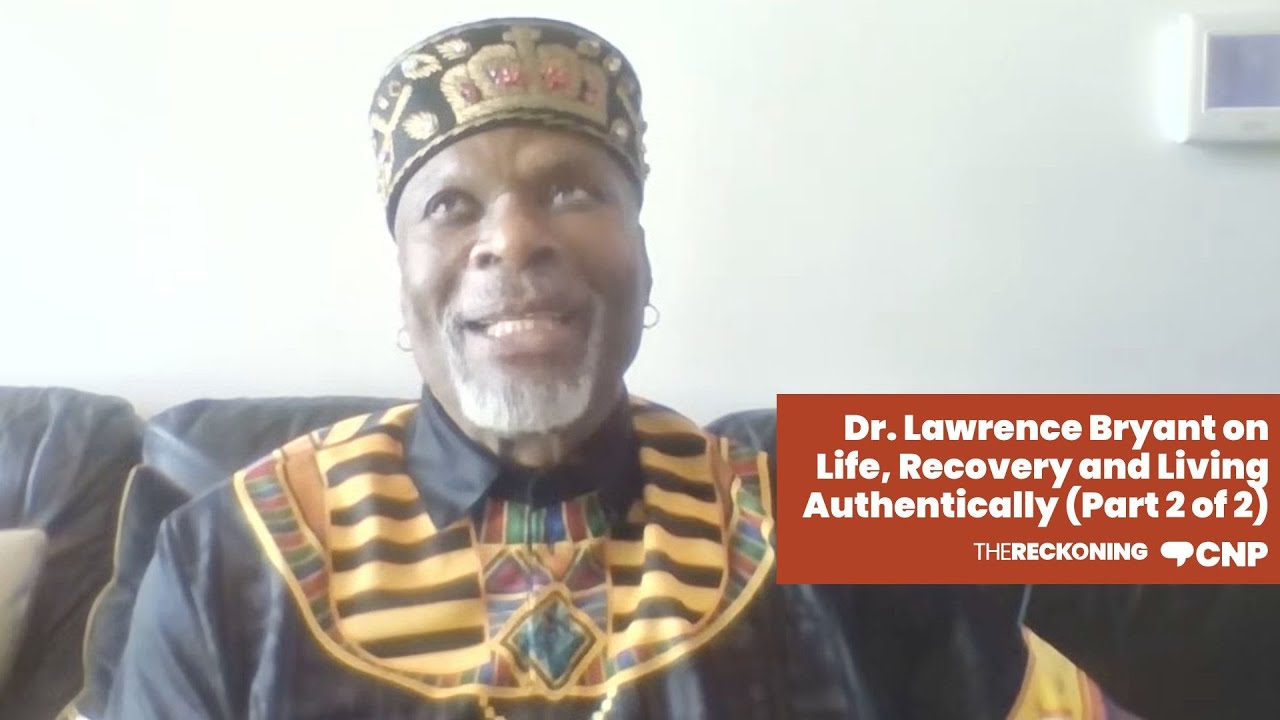 Dr. Lawrence Bryant on Life, Recovery and Living Authentically (Part 2 ...