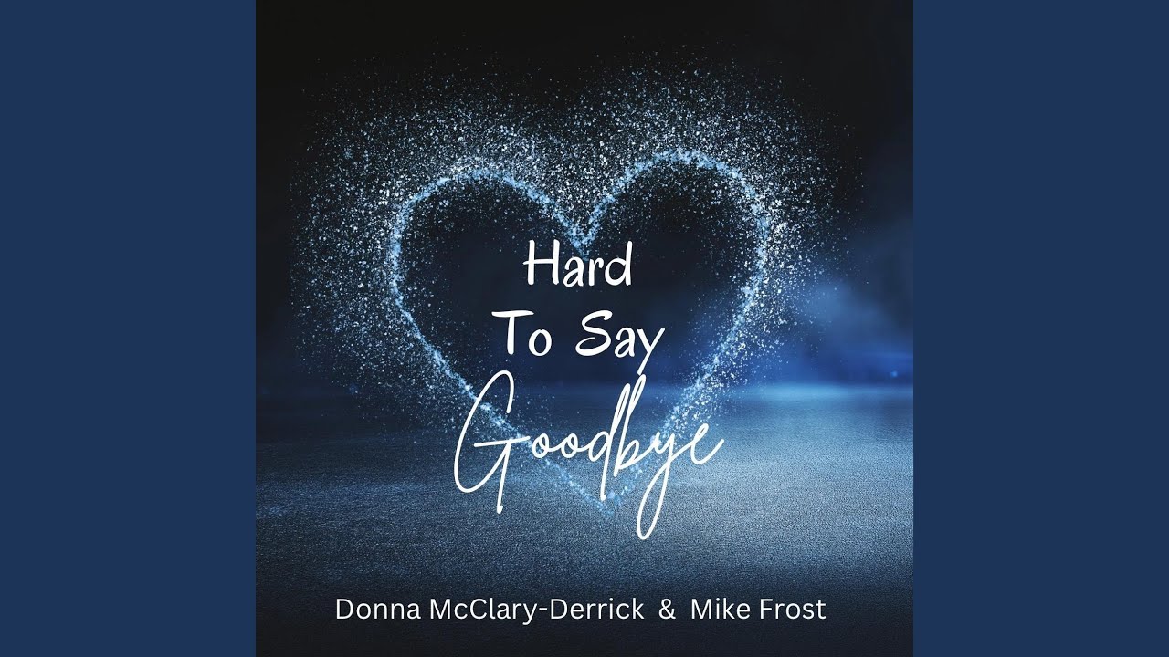Hard to Say Goodbye (feat. Mike Frost) - YouTube