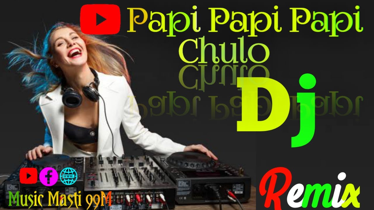 Papi Papi Papi Chulo Dj Remix Song Super Hits Song - Music Masti 99M ...