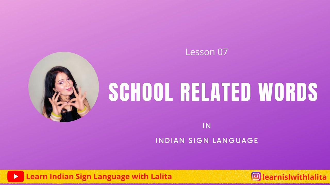 Lesson 07 - School related words in Indian Sign Language (60 Words ...