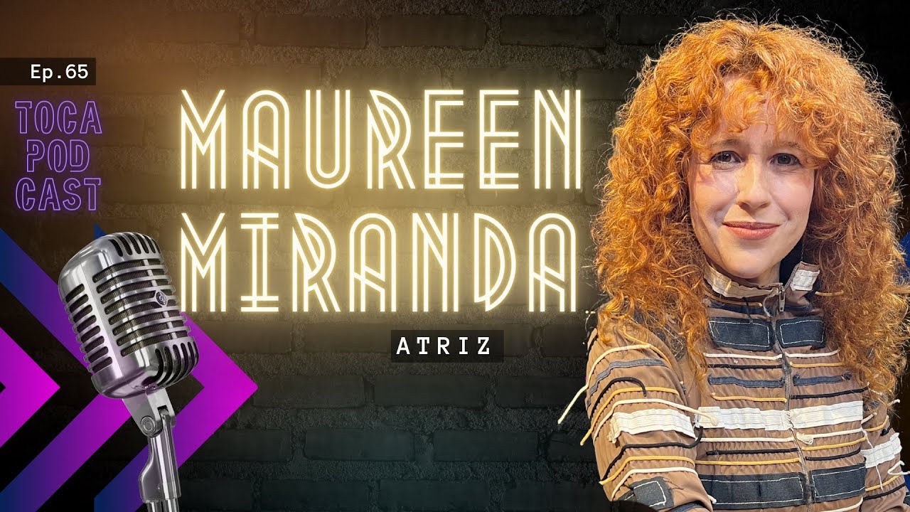 Maureen Miranda, atriz | Toca Podcast #ep65 - YouTube