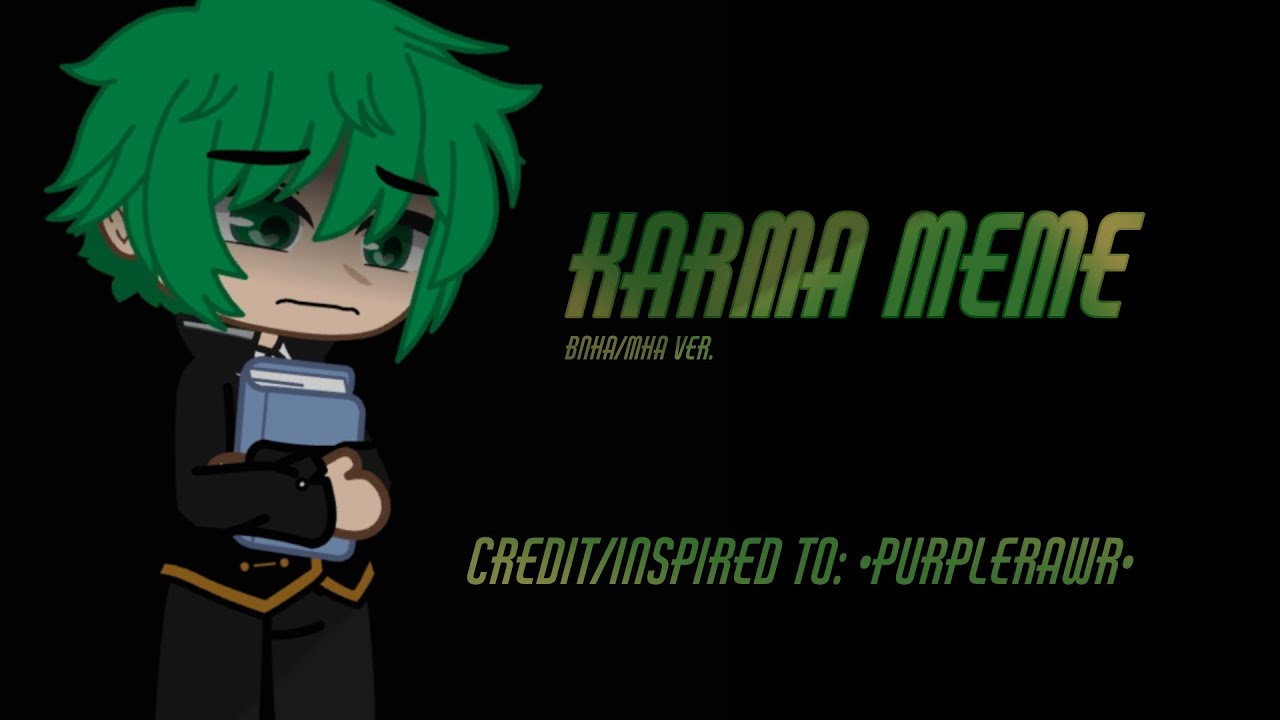 Karma meme ||Mha ver.|| credits to: •PurpleRawr• (inspired too ...