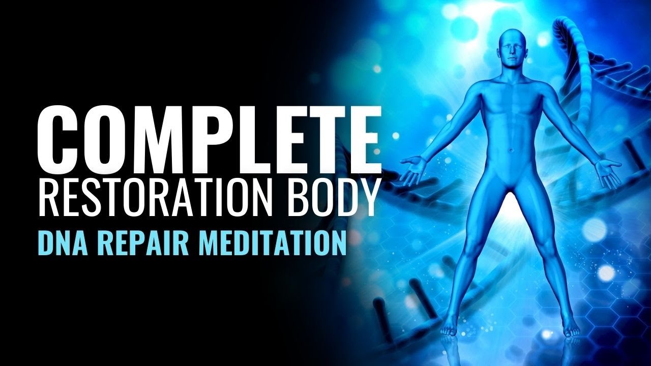 Complete Restoration Body | DNA Repair Meditation | Full Body Cell ...