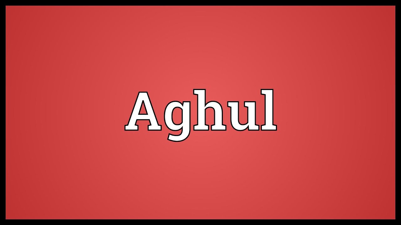 Aghul Meaning - YouTube