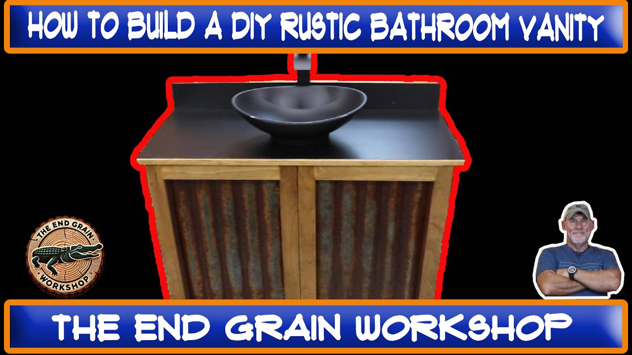 How to build a DIY Rustic Bathroom Vanity - The End Grain Workshop ...