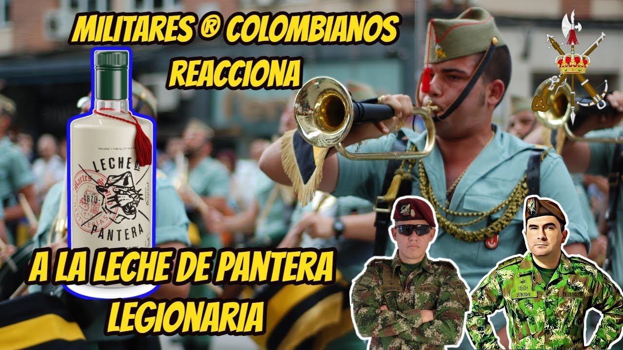 Militar ® Colombiano reacciona a la Leche de Pantera Legionaria - YouTube