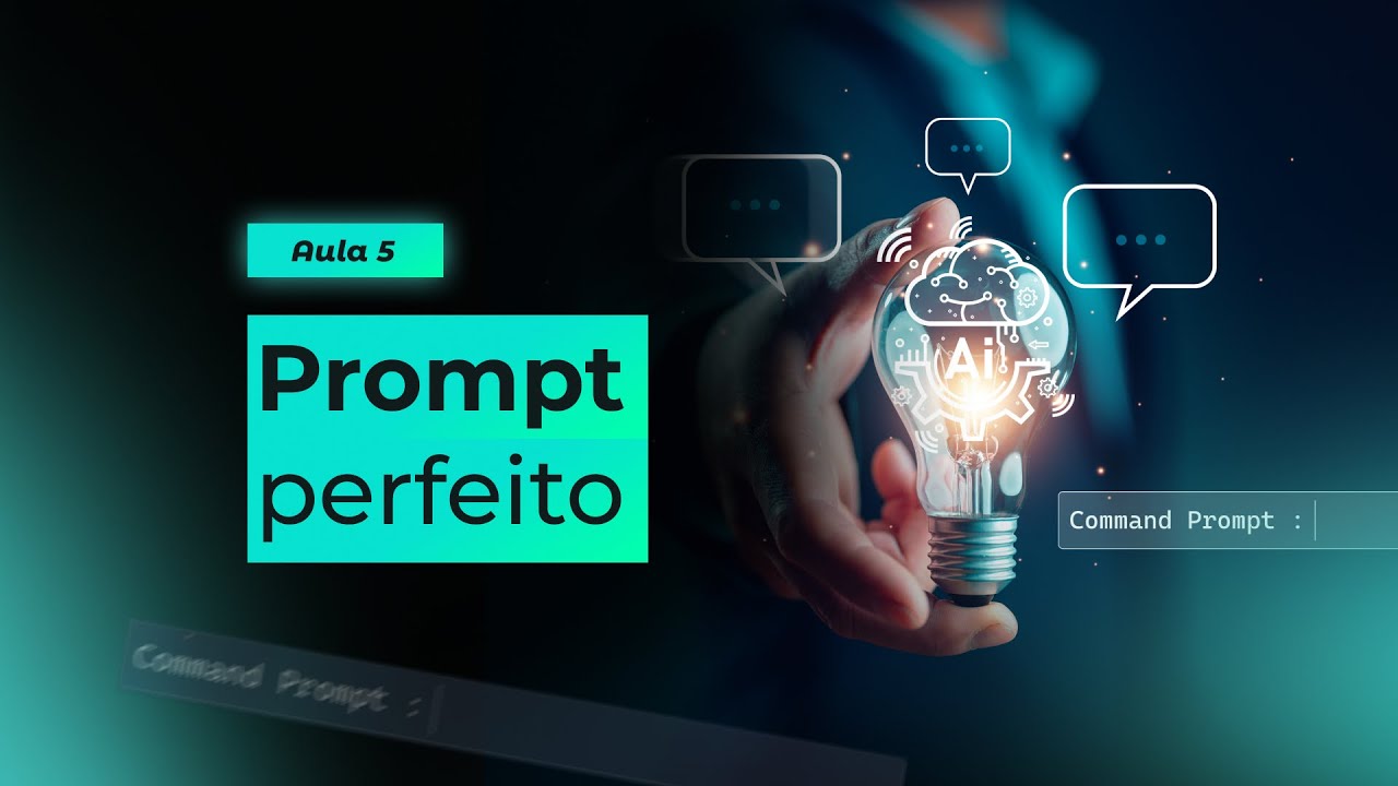 Como Fazer Um Prompt Perfeito Método Ia Aula 5 Youtube