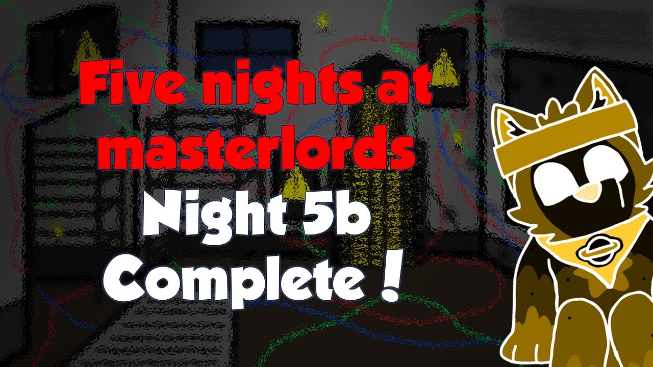 *FIRST EVER* night 5b victory in Five nights at masterlords - YouTube