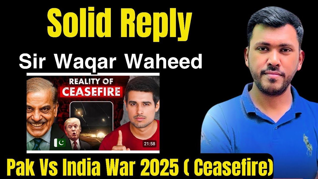 Listen 🎧 Reply By Sir Waqar Waheed | Pak Vs India War 2025 ( Ceasefire ...