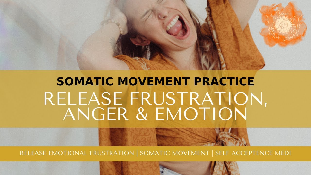Somatic Movement Practice | Sacred Rage Practice | Release Frustration ...