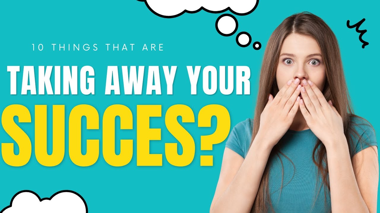 10 things that take success away from you? - YouTube