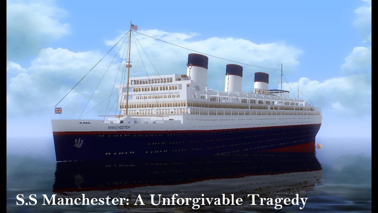 S.S Manchester: A Unforgivable Tragedy - YouTube