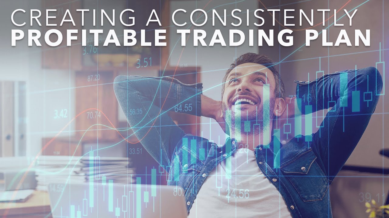 Creating a Consistently Profitable Trading Plan That Works - YouTube
