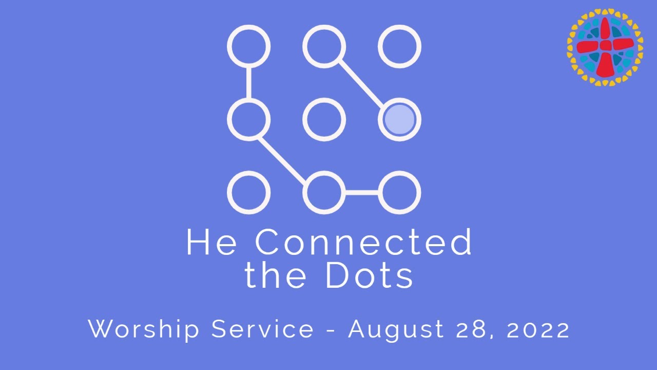 Worship Service - August 28, 2022 - He Connected the Dots - YouTube