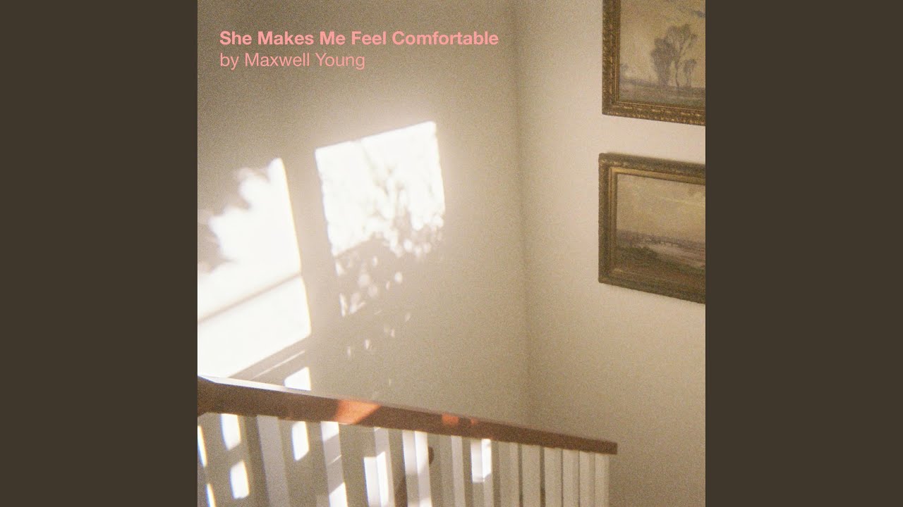 She Makes Me Feel Comfortable - YouTube