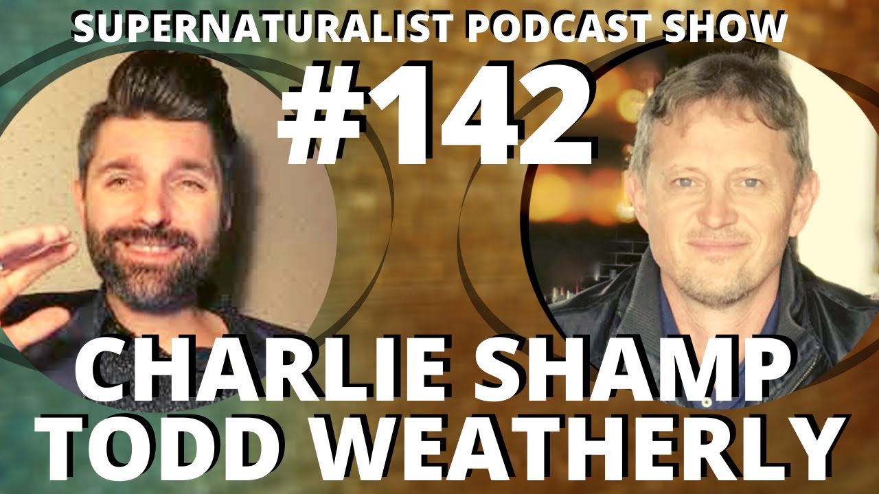 Supernaturalist Ministries #142 - Charlie Shamp and Todd Weatherly ...