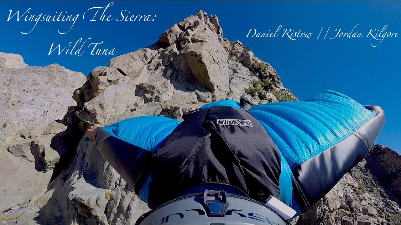 Daniel Ristow // Jordan Kilgore // Wingsuiting the Sierra: Wild Tuna ...