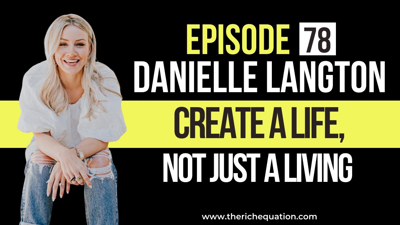 Ep. 78 | Danielle Langton – Create a Life, Not Just a Living - YouTube