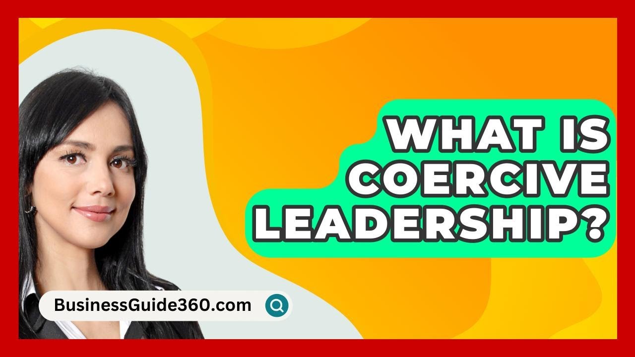 What Is Coercive Leadership? - BusinessGuide360.com - YouTube