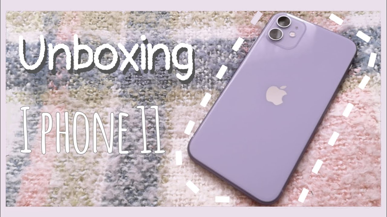 📦 Unboxing iPhone 11 ~ 2020 💜 - YouTube