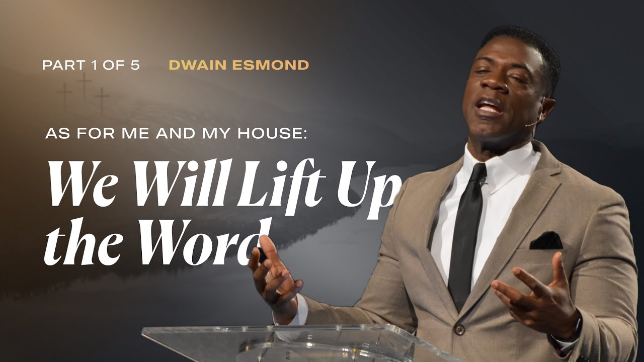 We Will Lift Up the Word | Part 1 of 5 | Dwain Esmond - YouTube