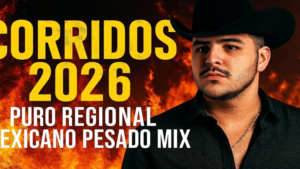 🎸Corridos 2026 – Puro Regional Mexicano Pesado Mix [ video oficial ...