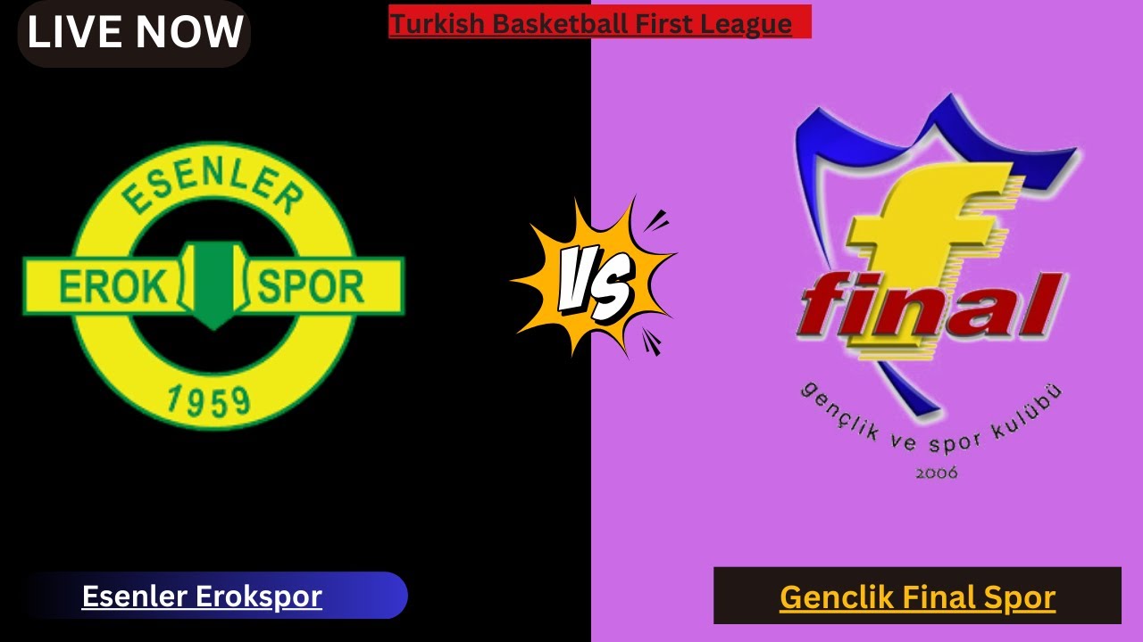 Esenler Erokspor vs Genclik Final Spor | Turkish Basketball First League | Basketball Live Score ...