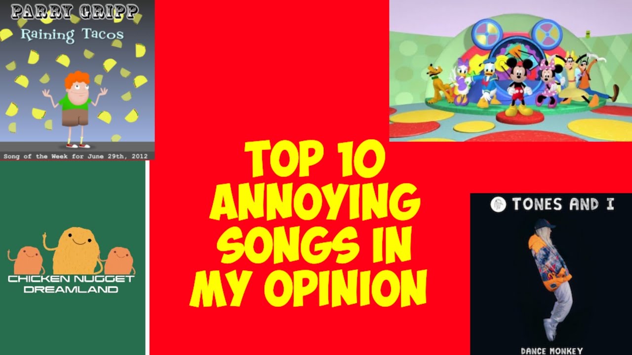 Top 10 Annoying Songs in My Opinion - YouTube
