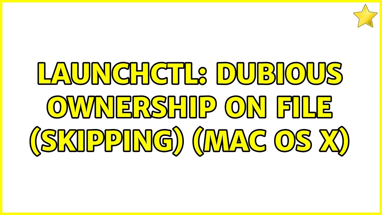 launchctl: Dubious ownership on file (skipping) (Mac OS X) (2 Solutions!!) - YouTube