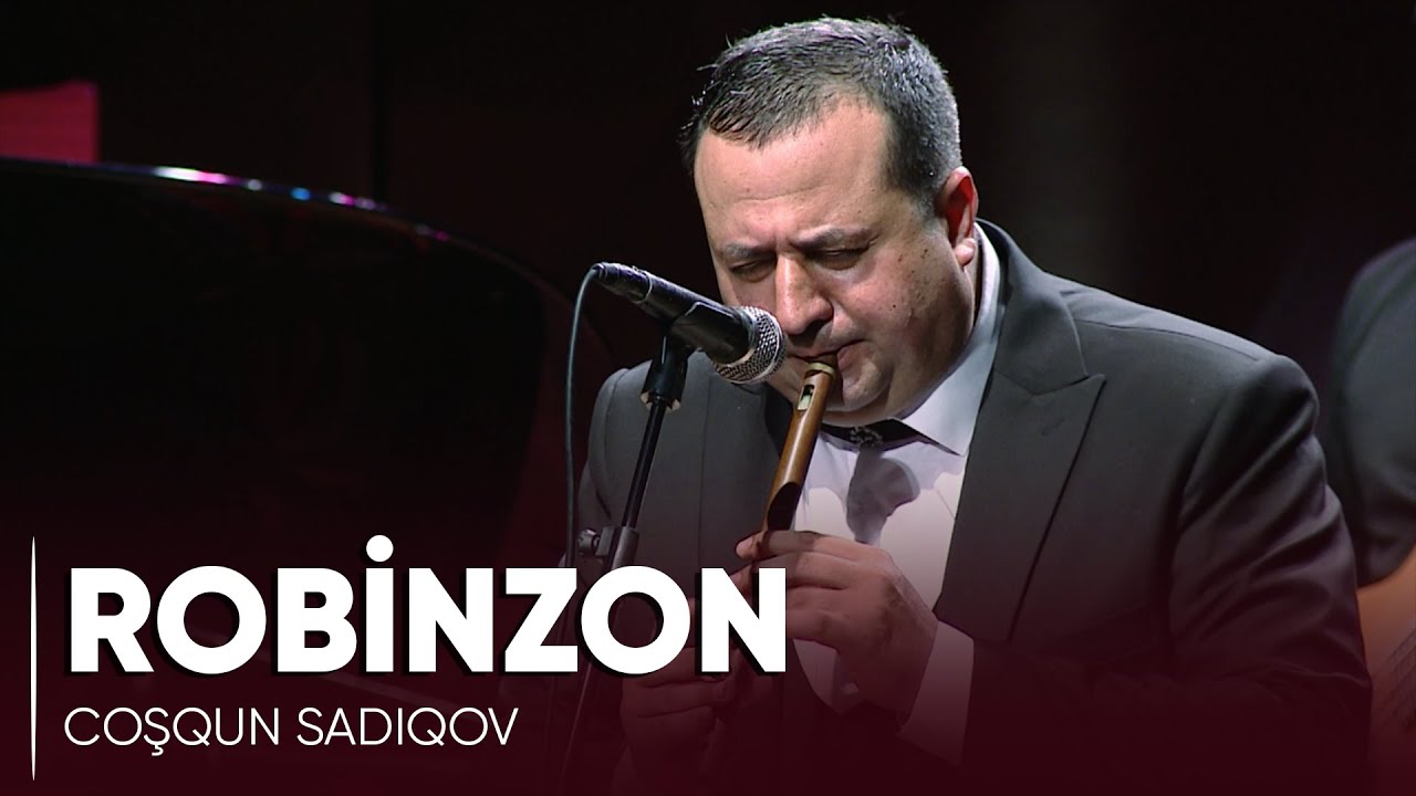 Coşqun Sadıqov - Robinzon (canlı ifa) - YouTube