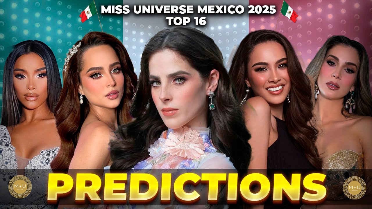 MISS UNIVERSE MEXICO 2025 👑 | Top 16 Favoritas para Llevarse la Corona ...