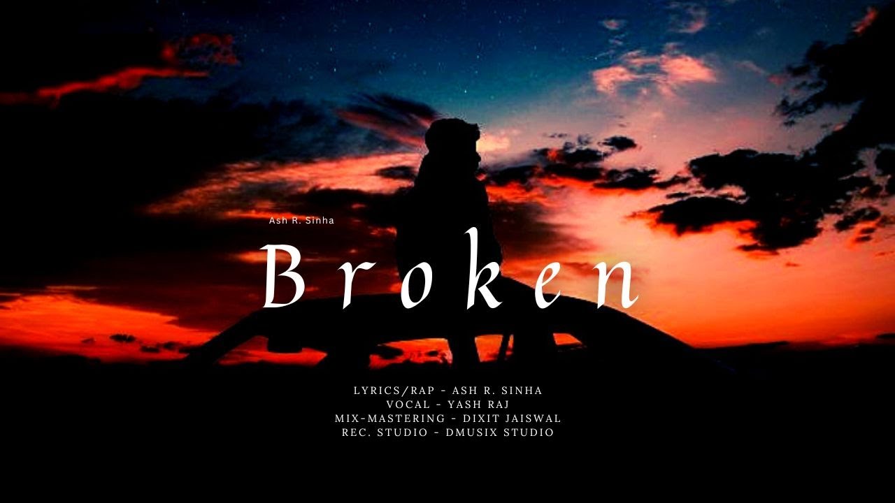 Broken | Ash R. Sinha | Official Music Video | Prod. By - Vino Ramaldo ...