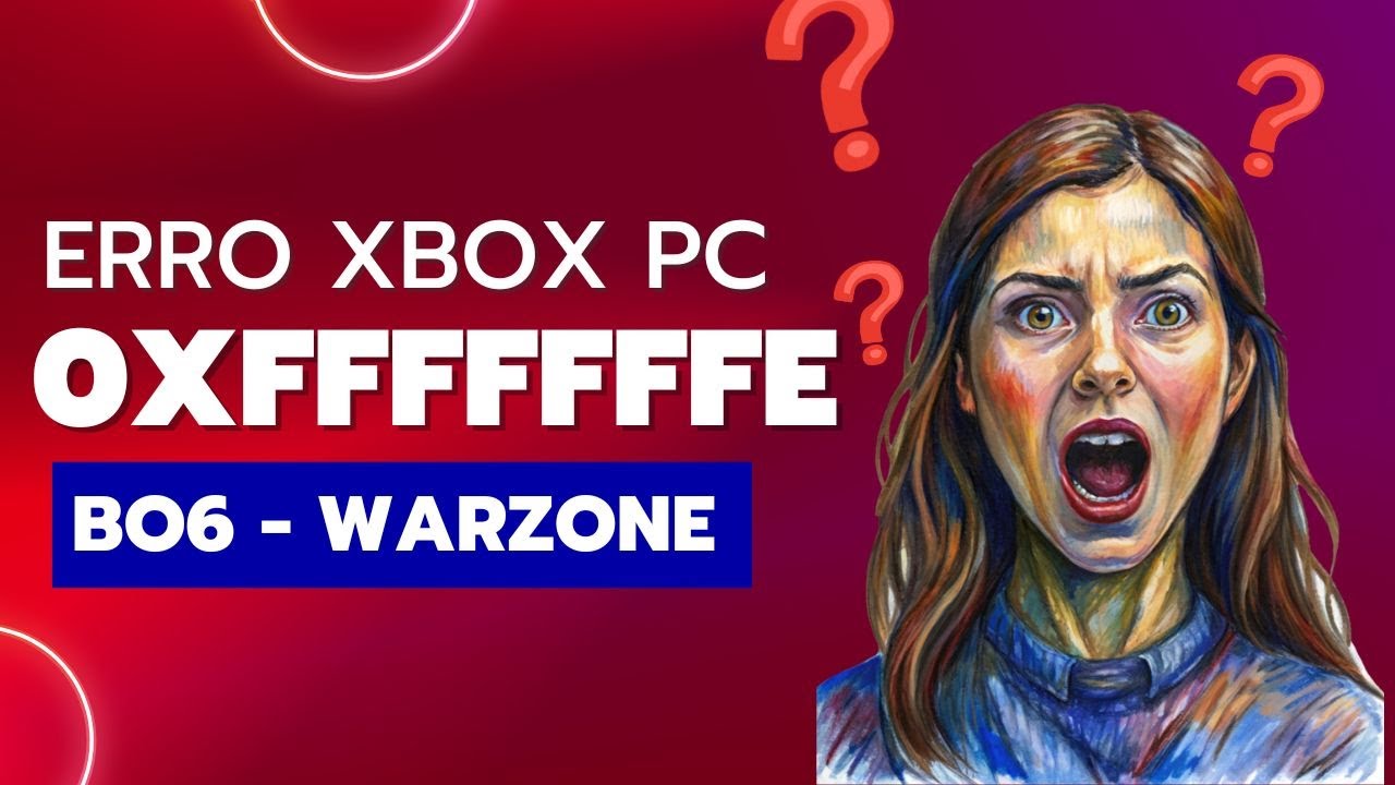 RESOLVIDO ERRO XBOX PC ( 0xfffffffe ) COD BO6 / WARZONE - CALL OF DUTY ...