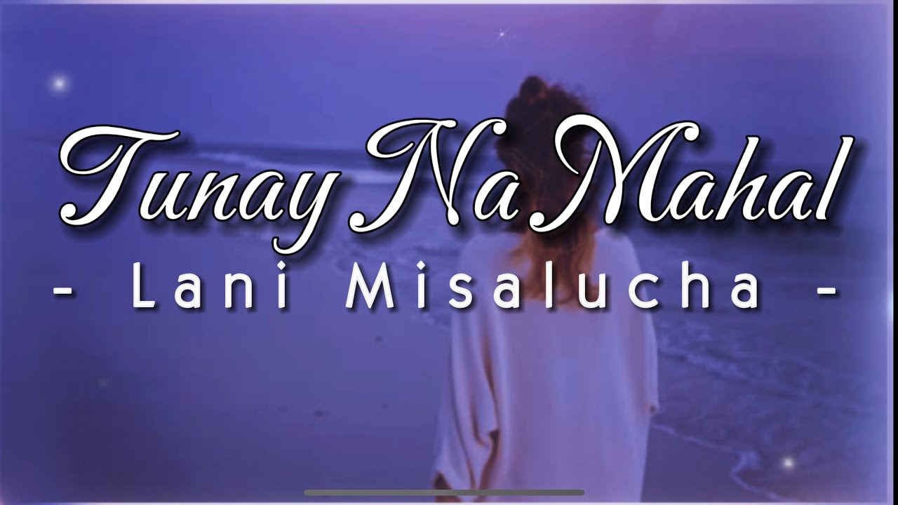 Tunay Na Mahal lyrics | LANI MISALUCHA #mitoskareenramirez #lanimisalucha #tunaynamahal #lyrics ...