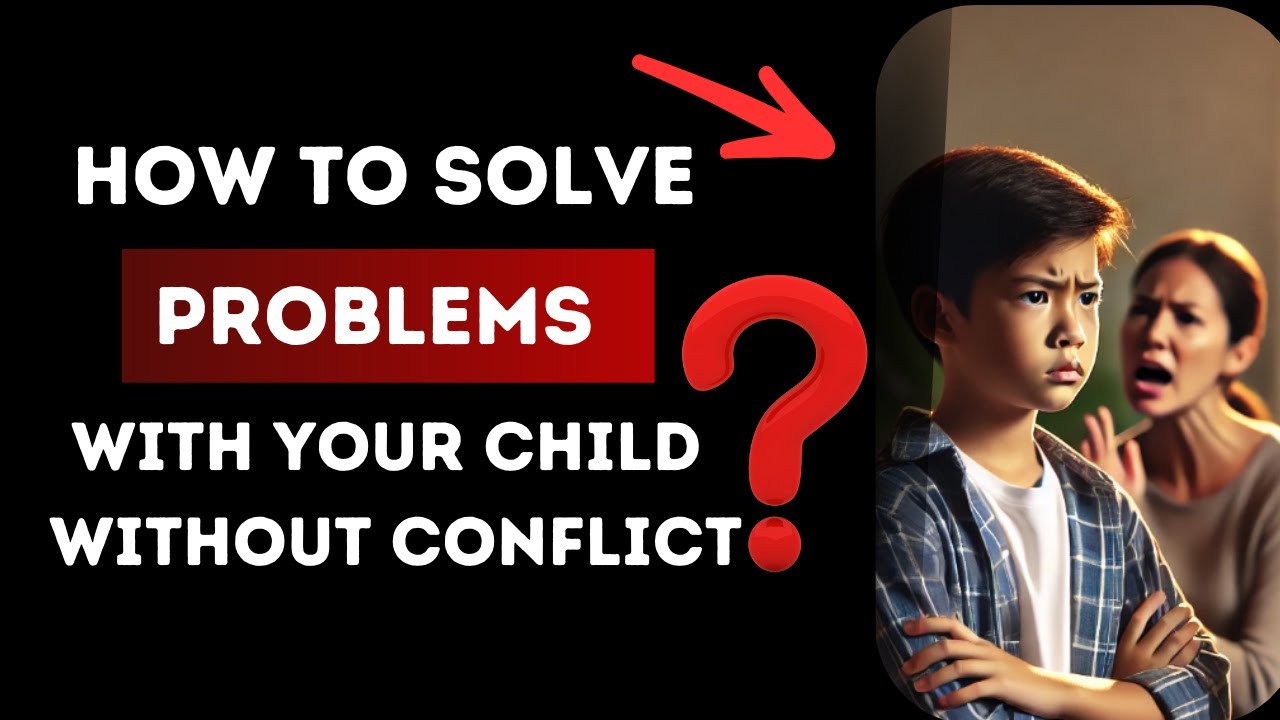 The Secret To Resolving Conflicts With Your Child Without Arguments! (Life-Saving Tips For ...