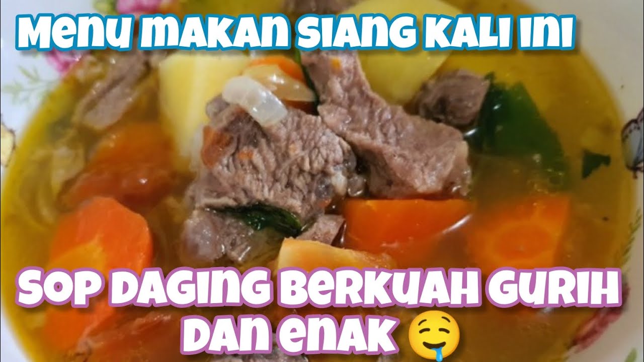 SOP DAGING SAPI KUAH BENING GURIH DAN ENAK - YouTube
