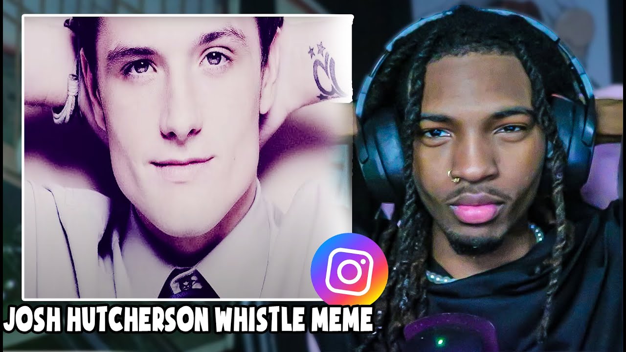 THIS JOSH HUTCHERSON WHISTLE MEME HAS TO BE STOPPED!!! - YouTube