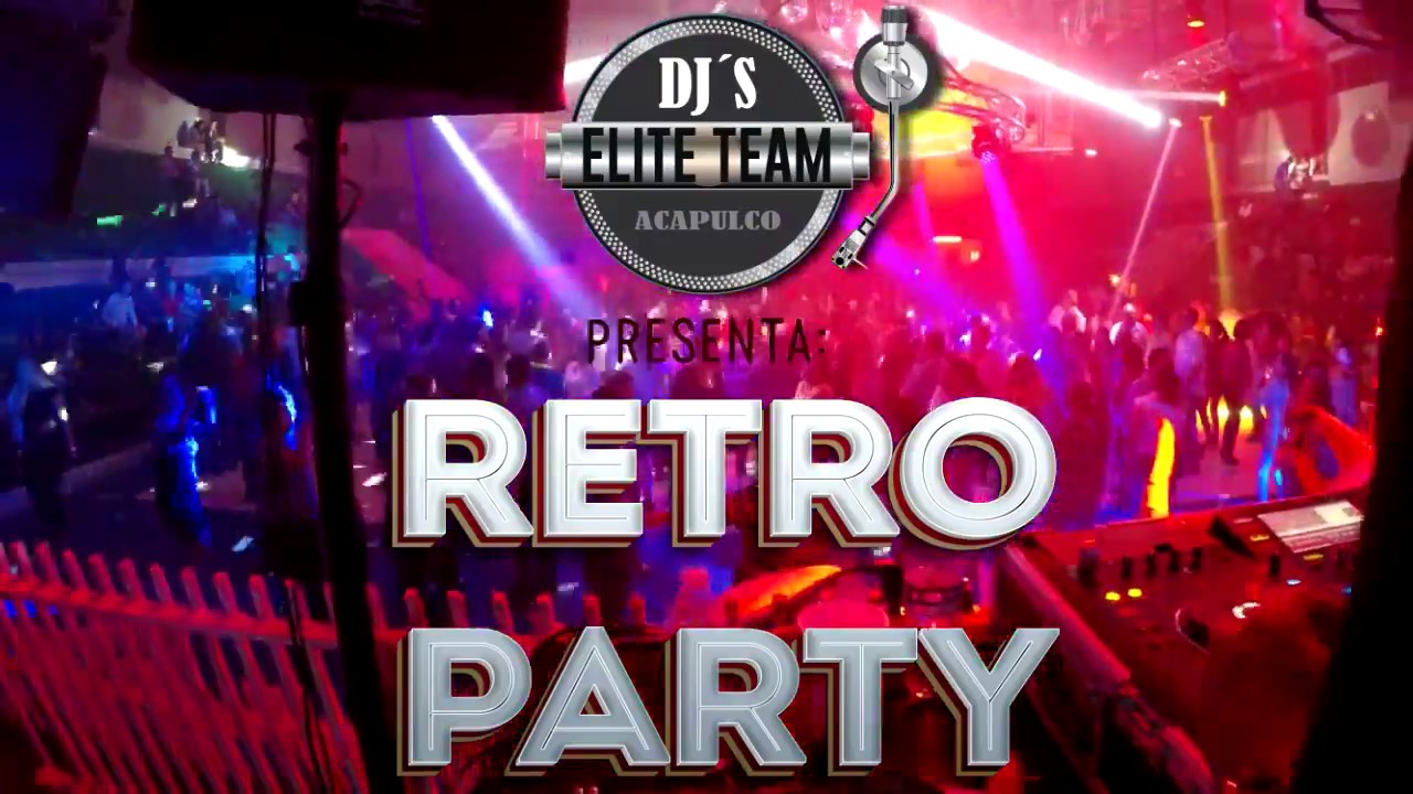 PARTY RETRO SAB 18 DE NOV 2017 - YouTube