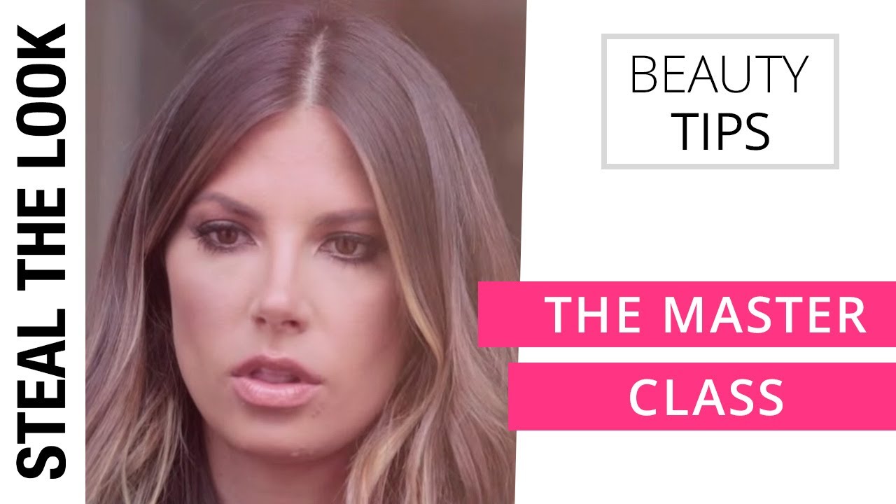 The Master Class | Steal The Look Beauty Tips - YouTube