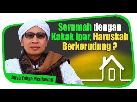 Serumah dengan Kakak Ipar, Haruskah Berkerudung ? - Buya Yahya Menjawab