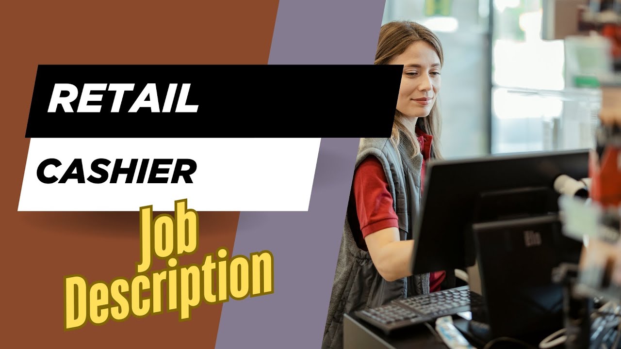 Job description of Retail Cashier - Role, Responsibilities & Skills ...