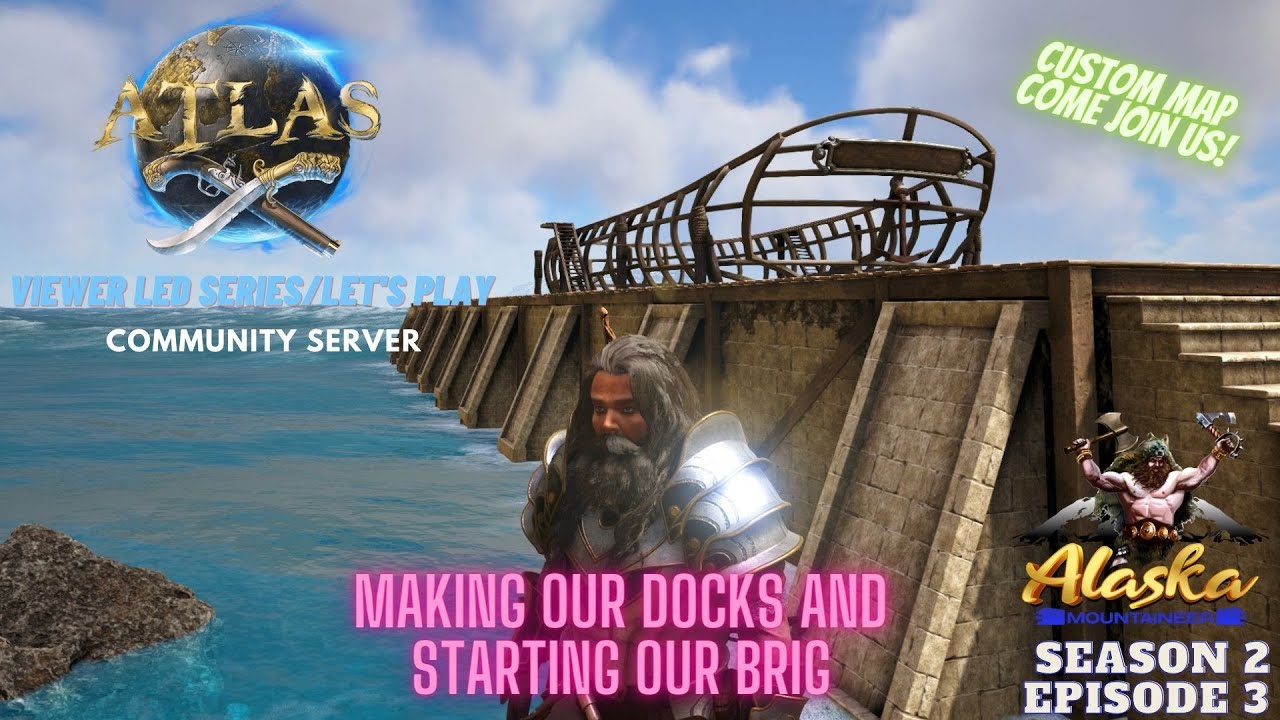 Atlas Season 2 Ep 3 Custom Map - Making our docks and starting our Brig ...
