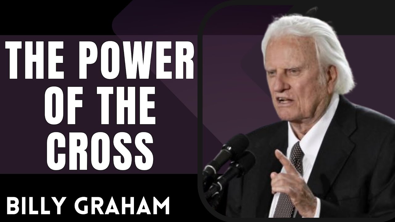Living the Faith - The Power of the Cross | Billy Graham - YouTube