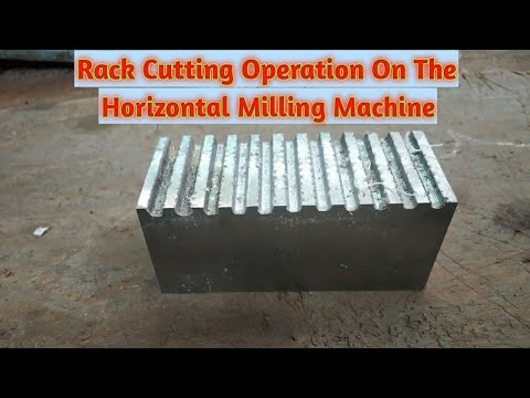 Horizontal Milling Machine |Rack Cutting Operation|Horizontal Milling ...