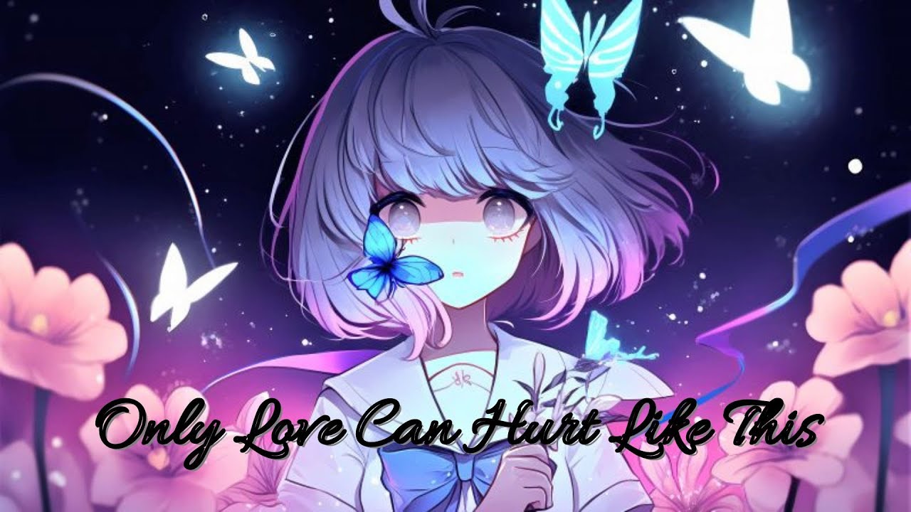 [Nightcore] - Only Love Can Hurt Like This - YouTube