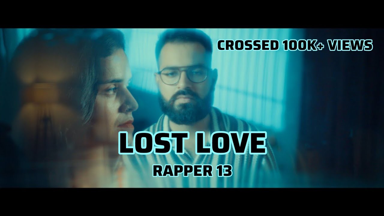 Rapper 13 | Lost Love (Official Music Video) | Latest Hip Hop Songs ...